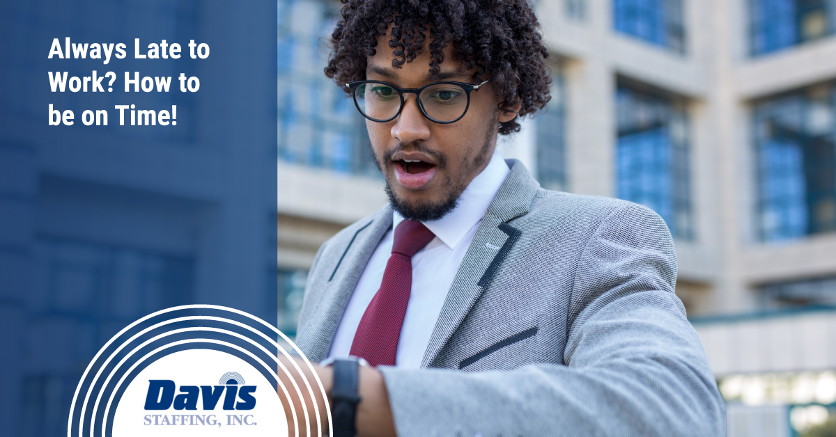 Always Late to Work? How to be on Time! - Davis Staffing