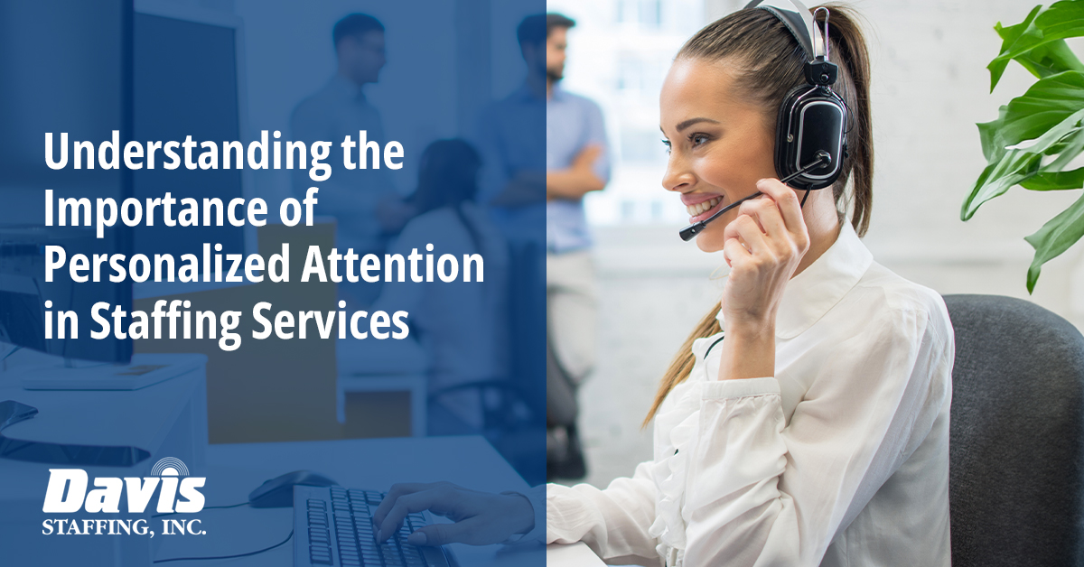 The Importance of Personalized Attention in Staffing Services
